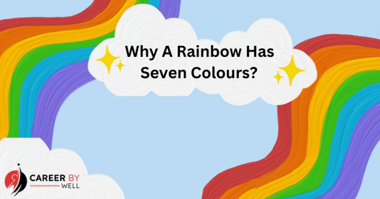 Why A Rainbow Has 7 Colours? - CareerByWell