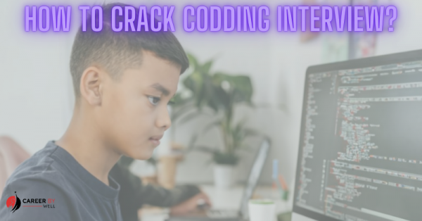 9 Tips To Crack Top Companies Coding Interview Careerbywell